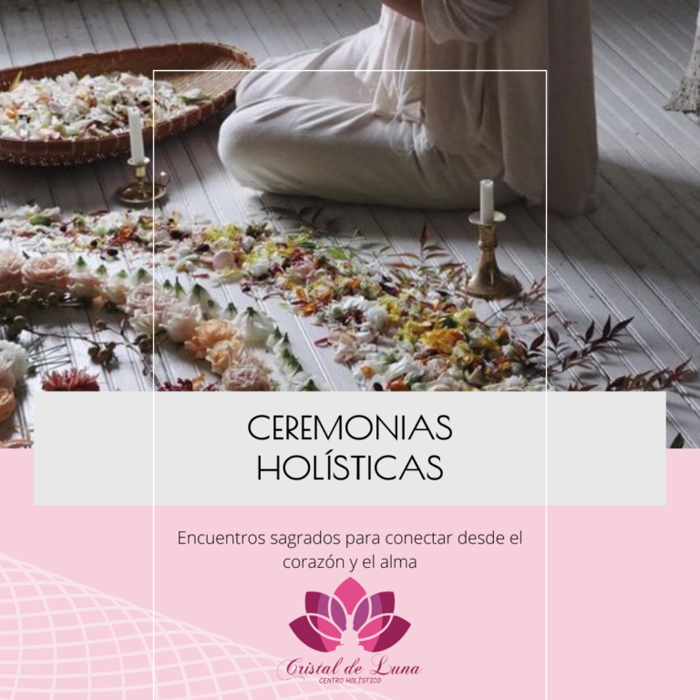 CEREMONIAS HOLÍSTICAS – Cristal de Luna Centro Holístico